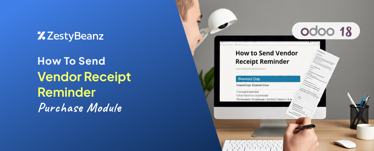 How to Send Vendor Receipt Reminder in Odoo 18 Purchase | Zesty Beanz